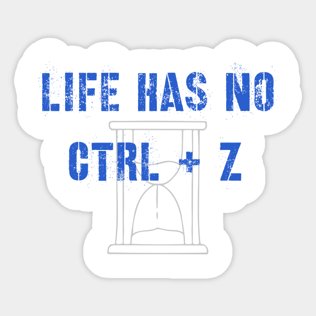 There's no "undo" button in life - Motivational Quote - Sticker | TeePublic